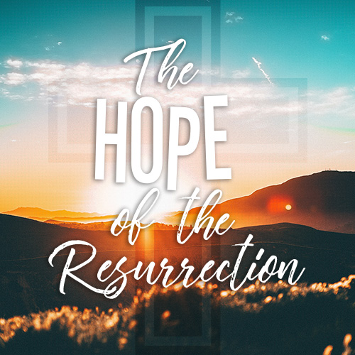 Hope of resurrection - The New Testament Church of Cedarville